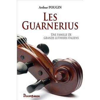 Les Guarnerius Une famille de grands luthiers italiens - broché ...