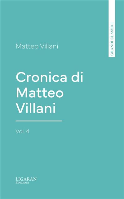 Cronica di Matteo Villani, vol. 4 - ebook (ePub) - Matteo Villani ...