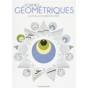 Formes géométriques - 60 dessins à colorier anti-stress 60 dessins à ...