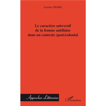 Le caractère subversif de la femme antillaise dans un contexte (post ...