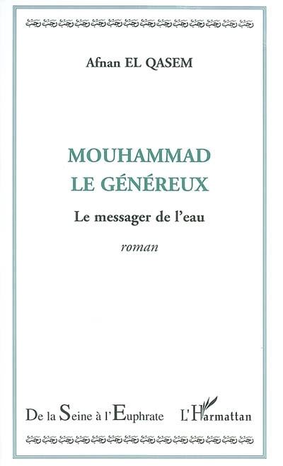 Mouhamad le généreux Le messager de l'eau - broché - Afnan El Qasem ...
