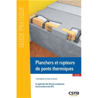 Planchers et rupteurs de ponts thermiques Conception et mise en oeuvre ...