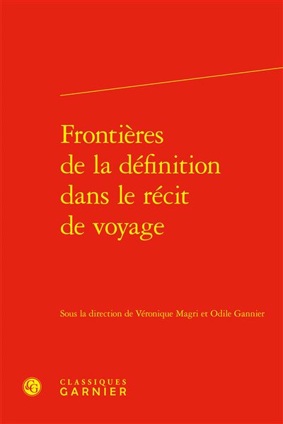 Frontières de la définition dans le récit de voyage - relié - Véronique ...