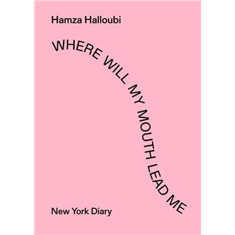 Where Will My Mouth Lead Me - paperback - Hamza Halloubi, Boek Alle ...
