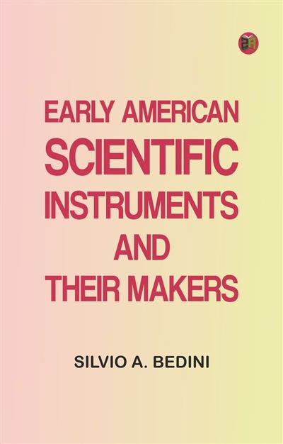 Early American Scientific Instruments and Their Makers - ebook (ePub ...