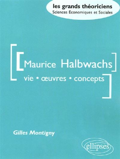 Halbwachs Maurice - Vie, oeuvres, concepts - broché - Gilles Montigny ...