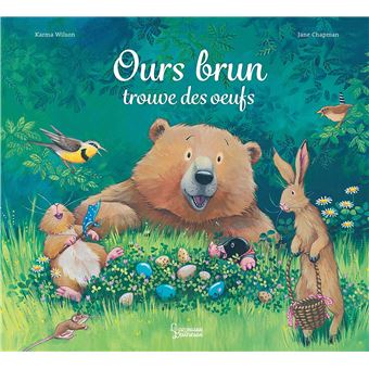 Ours Brun - Ours brun trouve des oeufs - Karma Wilson, Jane Chapman ...