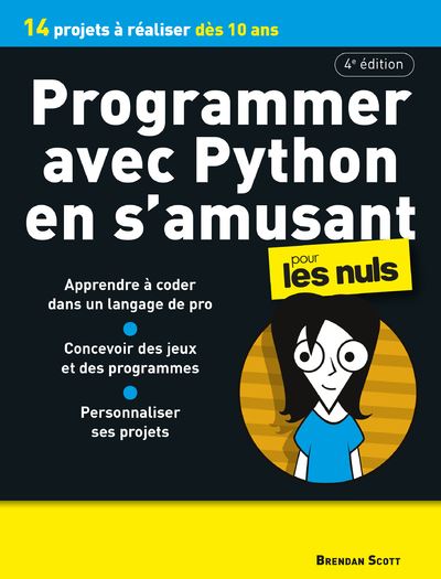 Pour Les Nuls - Programmer avec Python en s'amusant Pour les Nuls 4e édition - Brendan Scott ...