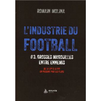 L'industrie du Foot #3 - Grosses magouilles entre ennemis - De la LFP à ...