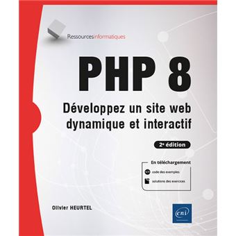PHP 8 - Développez un site web dynamique et interactif (2e édition) - broché - Olivier Heurtel ...