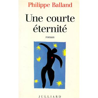 Une courte éternité roman - Philippe Balland - Achat Livre | fnac