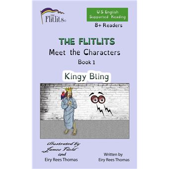 THE FLITLITS, Meet the Characters, Book 1, Kingy Bling, 8+ Readers, U.S ...