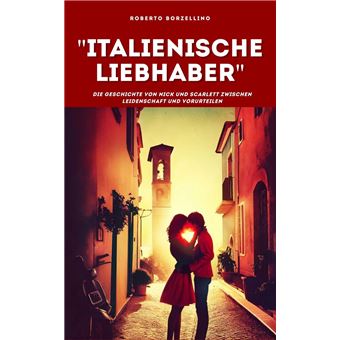 „Italienische Liebhaber“ Die Geschichte von Nick und Scarlett zwischen ...