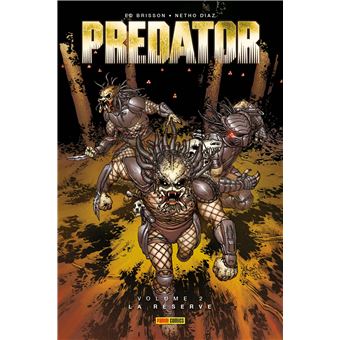 Prédator - Predator Volume 2 : La réserve - Ed Brisson, Netho Diaz ...