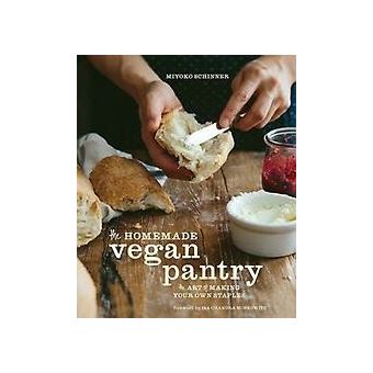 The Homemade Vegan Pantry The Art of Making Your Own Staples - cartonné - Miyoko Schinner ...