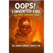 Oops! I Invented Fire!: The First Caveman Story a Funny Rhyming Picture ...