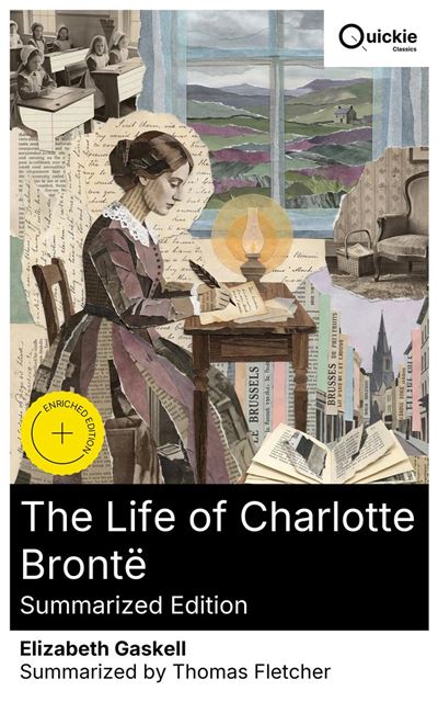 The Life of Charlotte Brontë (Summarized Edition) Enriched edition. An ...