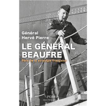Général Beaufre - Père de la stratégie française - broché - Hervé ...