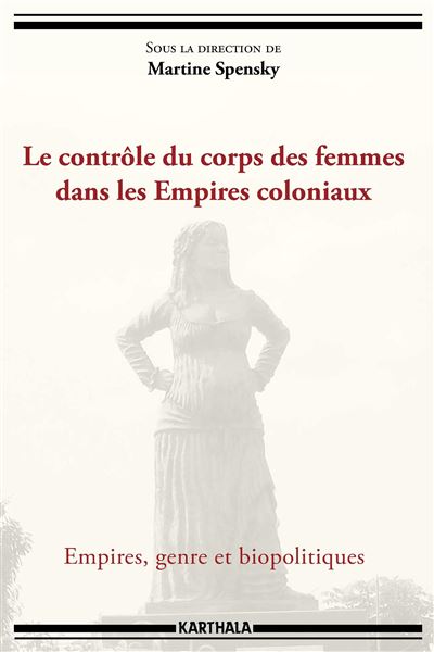 Le contrôle du corps des femmes dans les Empires coloniaux. Empires ...