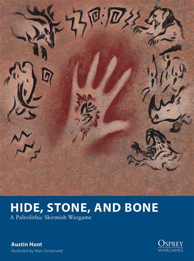 Hide, Stone, and Bone A Paleolithic Skirmish Wargame - Dernier livre de ...
