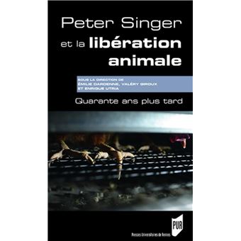 Peter Singer et la libération animale Quarante ans plus tard - broché ...