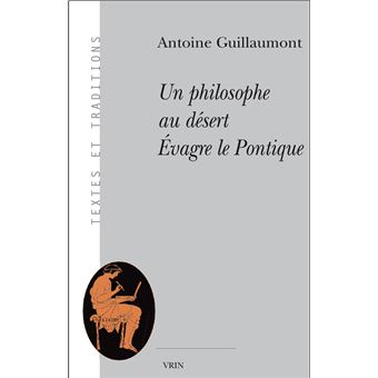Un philosophe au désert Évagre le Pontique - broché - Antoine ...