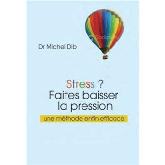 Stress ? - Faites baisser la pression - broché - Michel Dib - Achat ...