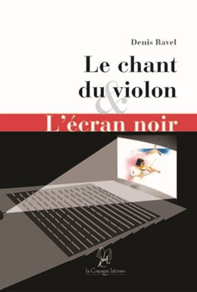 Le chant du violon Suivi de L'écran noir - broché - Denis Ravel - Achat ...