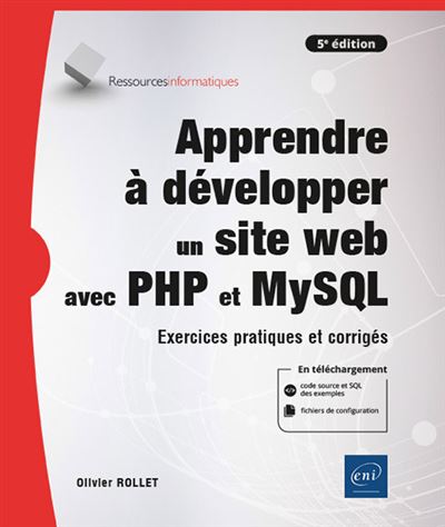 Apprendre à développer un site web avec PHP et MySQL - Exercices pratiques et corrigés (5e ...