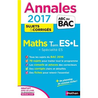 Annales bac 2017 maths Terminale ES L - Spé & Spé - Corrigé Sujets et corrigés, Edition 2017 ...