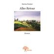 Aller retour Roman - broché - Martine Rouhart - Achat Livre | fnac