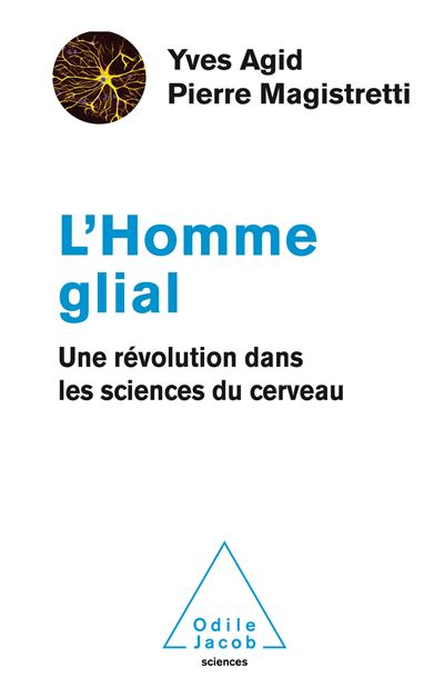 L'Homme Glial Une révolution dans les sciences du cerveau - broché ...