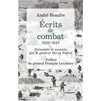 Écrits de combats - 1939-1942 - broché - André Beaufre, Hervé Pierre ...