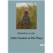 Little Frankie at His Plays - broché - Madeline Leslie - Achat Livre | fnac