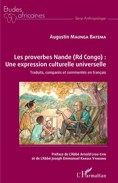 Les proverbes Nande (Rd Congo) : Une expression culturelle universelle Traduits, comparés et ...