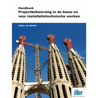 Handboek Projectbeheersing in de bouw en voor installatietechnische ...