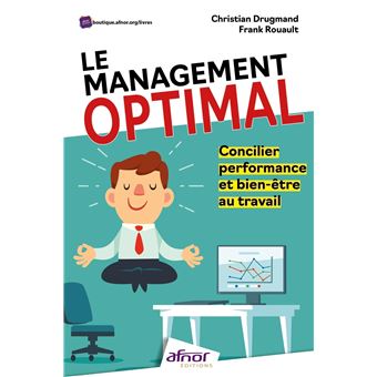 Le management optimal Concilier performance et bien-être au travail ...
