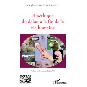 Bioéthique du début à la fin de la vie humaine - broché - Stéphane ...