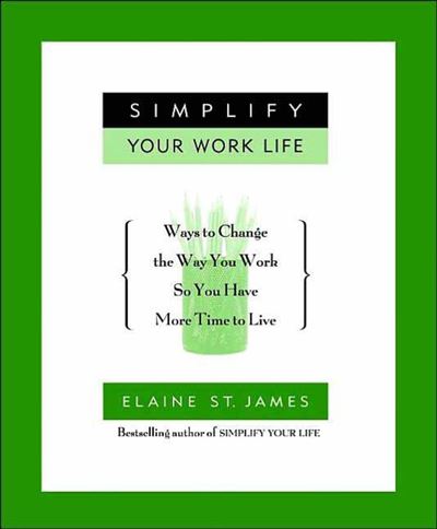 Simplify Your Work Life Ways to Change the Way You Work so You Have ...