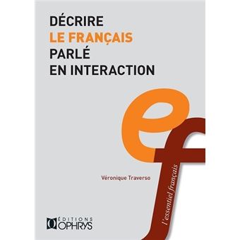 Décrire le français parlé en interaction - broché - Véronique Traverso ...