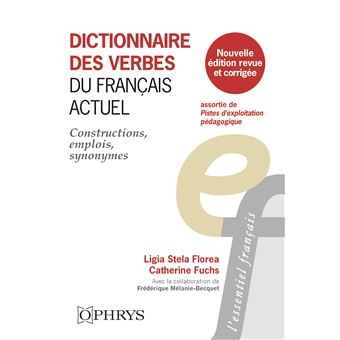 Dictionnaire des verbes du français actuel Constructions, emplois ...