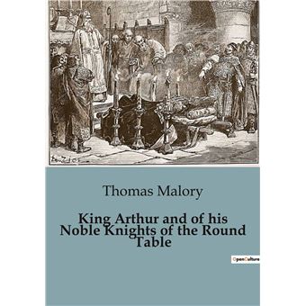 King Arthur and of his Noble Knights of the Round Table - broché ...