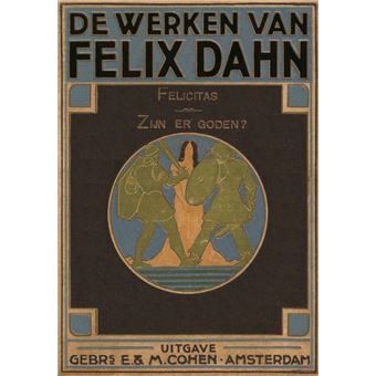 De werken van Felix Dahn 1. Félicitas; 2. Zijn er goden? - broché ...