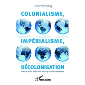 Colonialisme, impérialisme, décolonisation Contributions à l'histoire ...