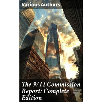 The 9/11 Commission Report: Complete Edition Full and Complete Account ...