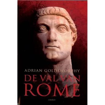 De val van Rome - broché - Adrian Goldsworthy, Pieter de Smit, Carola ...
