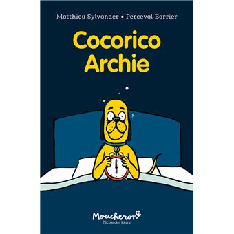 Archie - Cocorico Archie - Matthieu Sylvander, Perceval Barrier ...