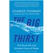 The Big Thirst The Secret Life and Turbulent Future of Water - ebook ...