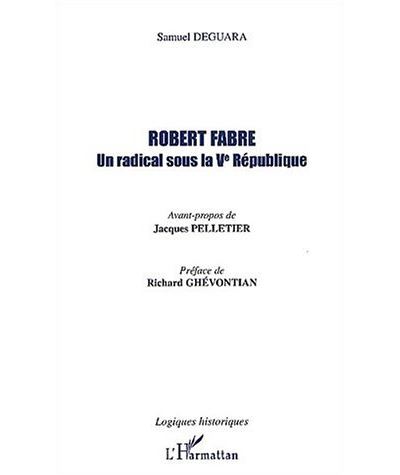 Robert Fabre Un radical sous la Ve République - broché - Samuel Deguara ...