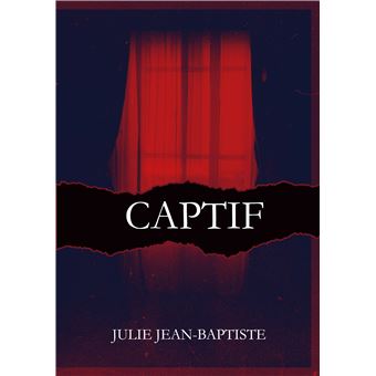 Captive - Captif Tome 6 - broché - Julie Jean-Baptiste - Achat Livre ou ebook | fnac